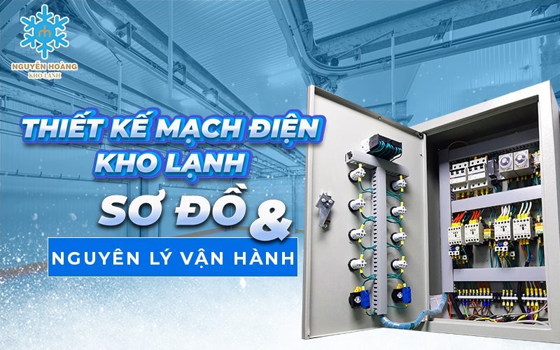 Thiết kế mạch điện kho lạnh - Sơ đồ và nguyên lý vận hành - KHO LẠNH ...